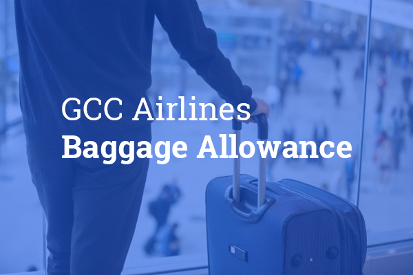 Quick Guide on GCC Airlines Baggage Allowance
