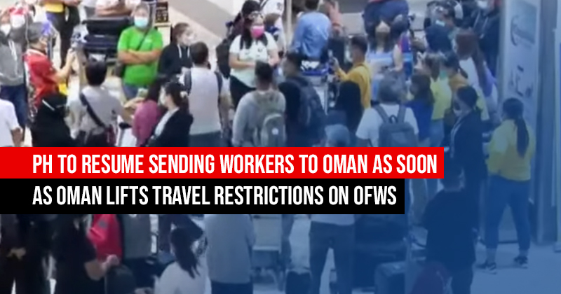 PH to resume sending workers to Oman as soon as Oman lifts travel ...